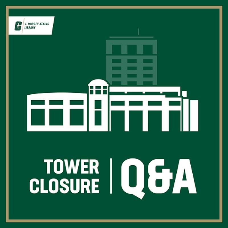 Have questions about the Atkins tower closure? | J. Murrey Atkins Library